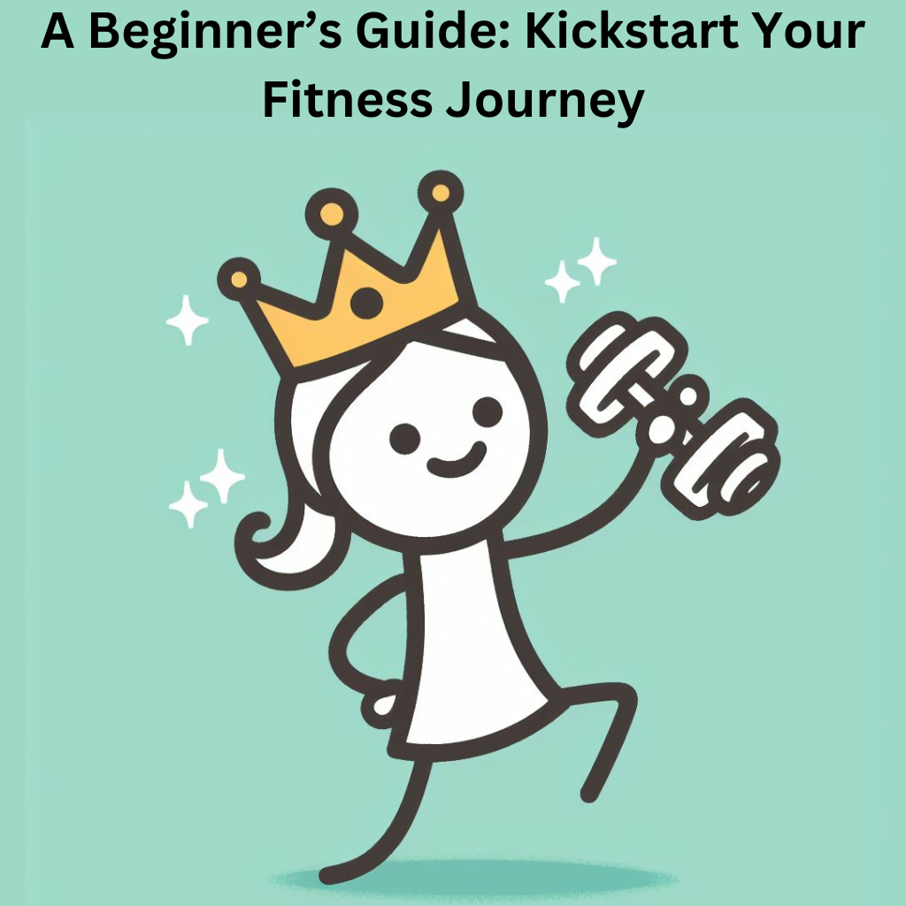 A Beginner’s Guide: Kickstart Your Fitness Journey - Queen Energy Fitness